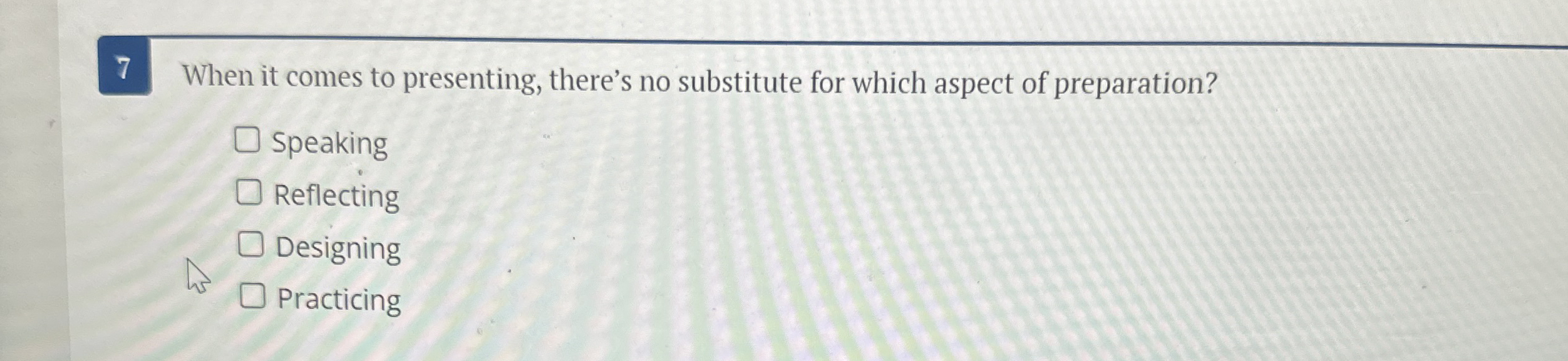 Solved 7 ﻿When it comes to presenting, there's no substitute | Chegg.com