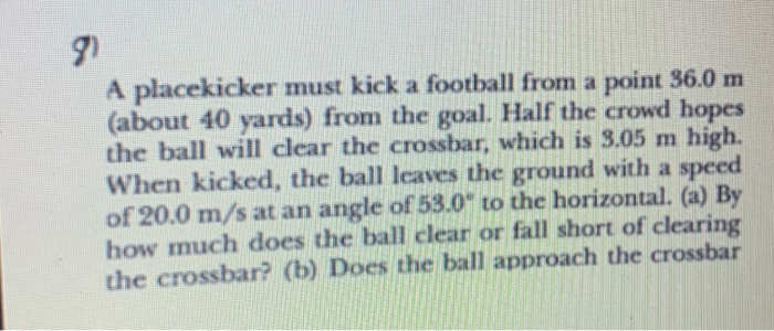 Solved 9 A placekicker must kick a football from a point | Chegg.com