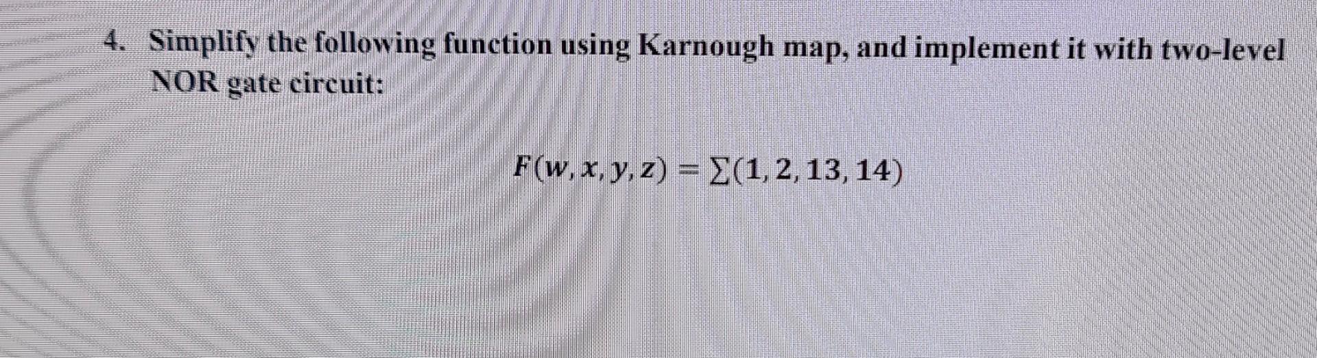 Solved 4. Simplify the following function using Karnough | Chegg.com