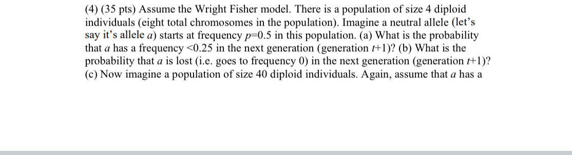 Solved (4) (35 ﻿pts) ﻿Assume the Wright Fisher model. There | Chegg.com