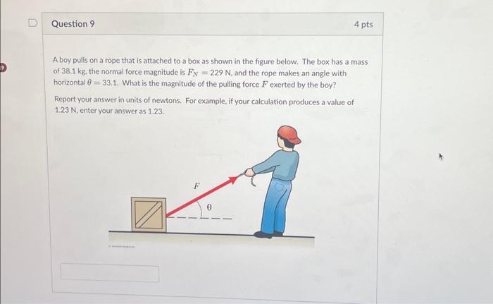 Solved 19 Question 9 A boy pulls on a rope that is attached | Chegg.com