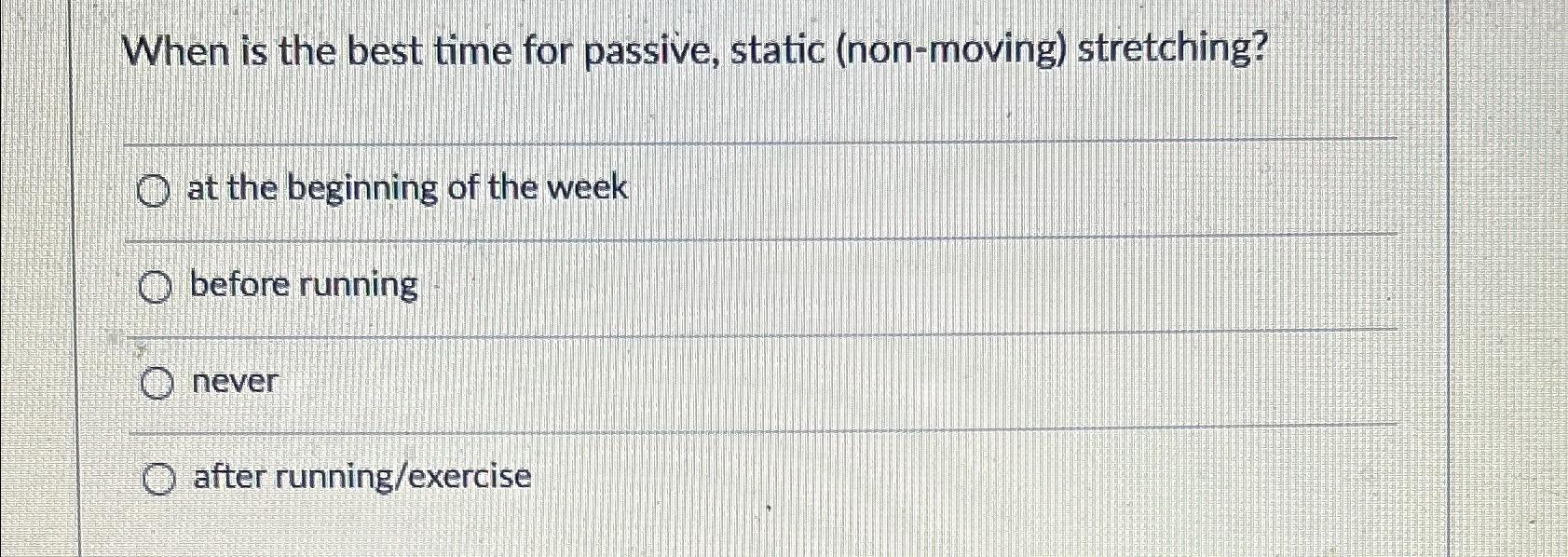 Solved When is the best time for passive, static | Chegg.com