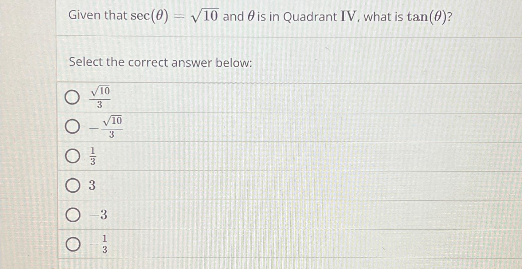 Solved Given that sec(θ)=102 ﻿and θ ﻿is in Quadrant IV, | Chegg.com