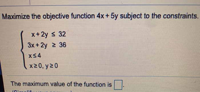 Solved Maximize The Objective Function 4x 5y Subject To