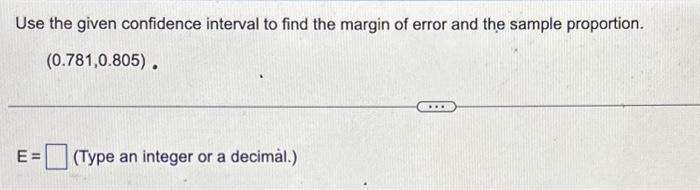 Solved Use the given confidence interval to find the margin | Chegg.com