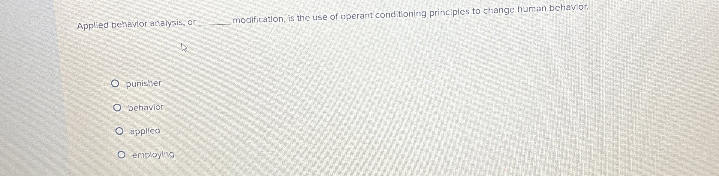Solved Applied behavior analysis, or q, ﻿modification, is | Chegg.com