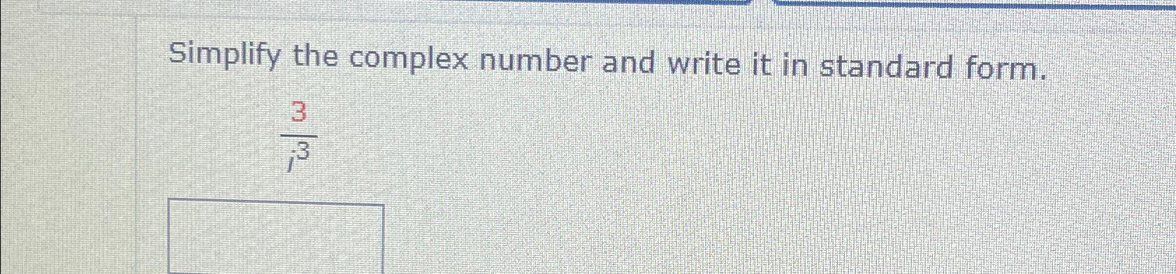 Solved Simplify the complex number and write it in standard | Chegg.com