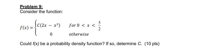 Solved Problem 9: Consider the function: f(x)={C(2x−x3)0 for | Chegg.com
