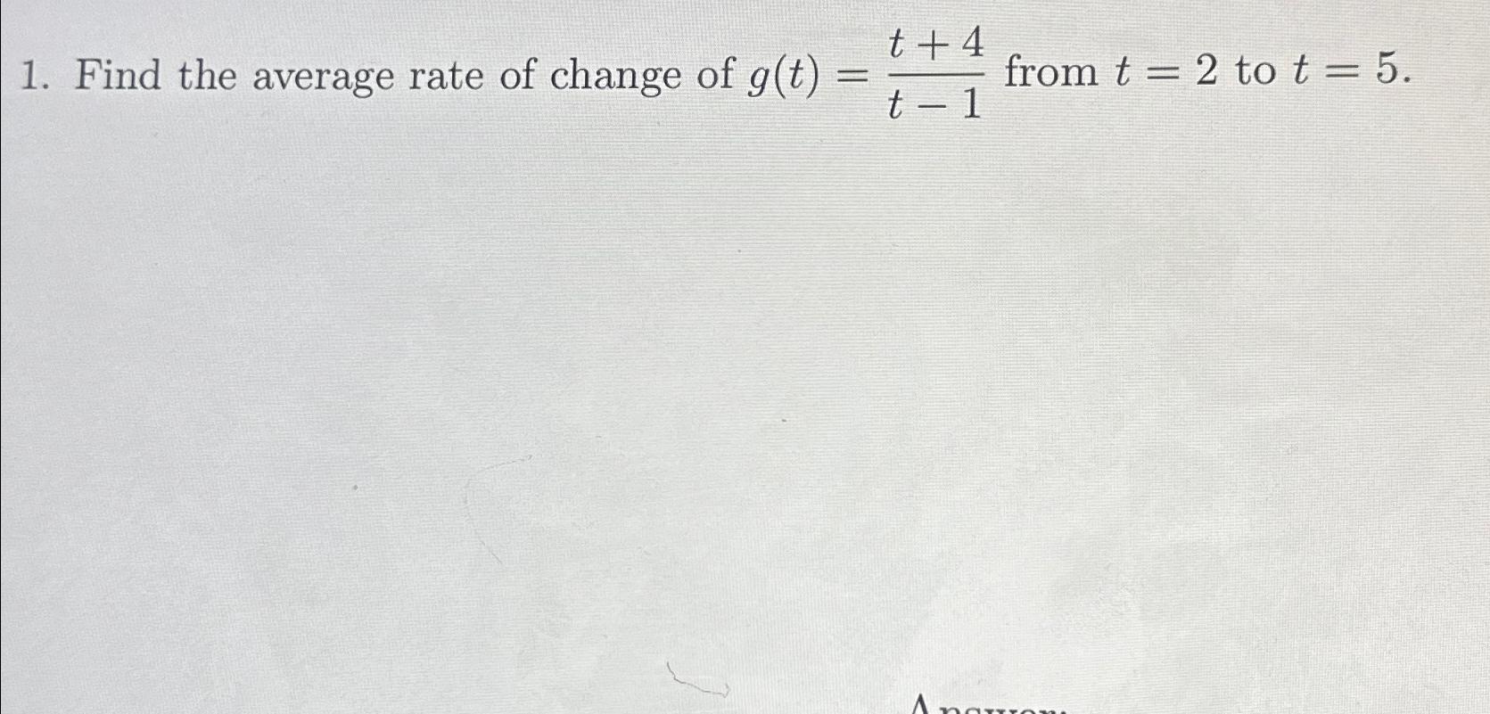 Solved Find the average rate of change of g(t)=t+4t-1 ﻿from | Chegg.com