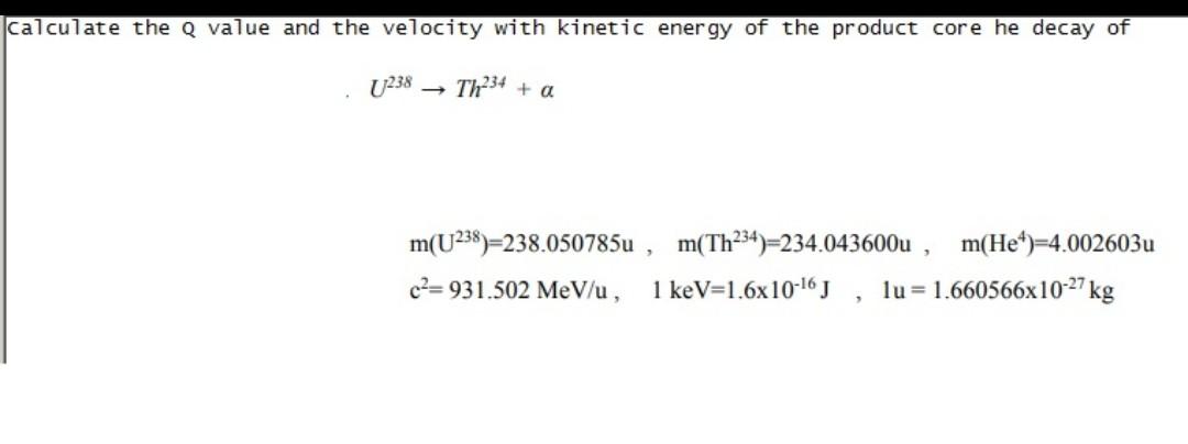 Solved Calculate the Q value and the velocity with kinetic | Chegg.com