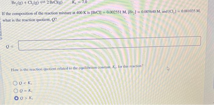 Solved Br2( g)+Cl2( g)⇌2BrCl(g)Kc=7.0 If the composition of | Chegg.com