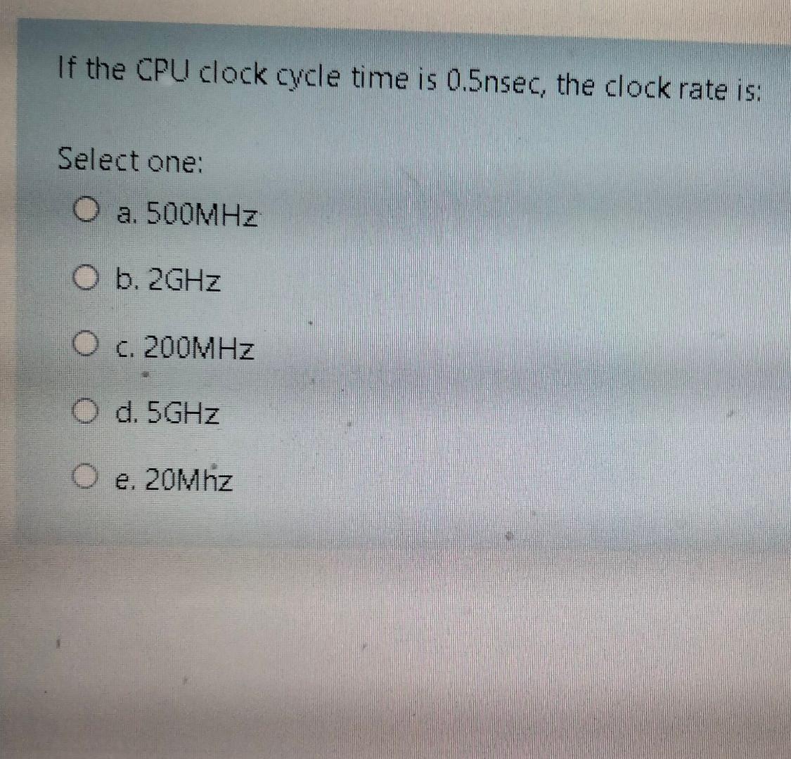 Solved If the CPU clock cycle time is 0.5nsec, the clock | Chegg.com