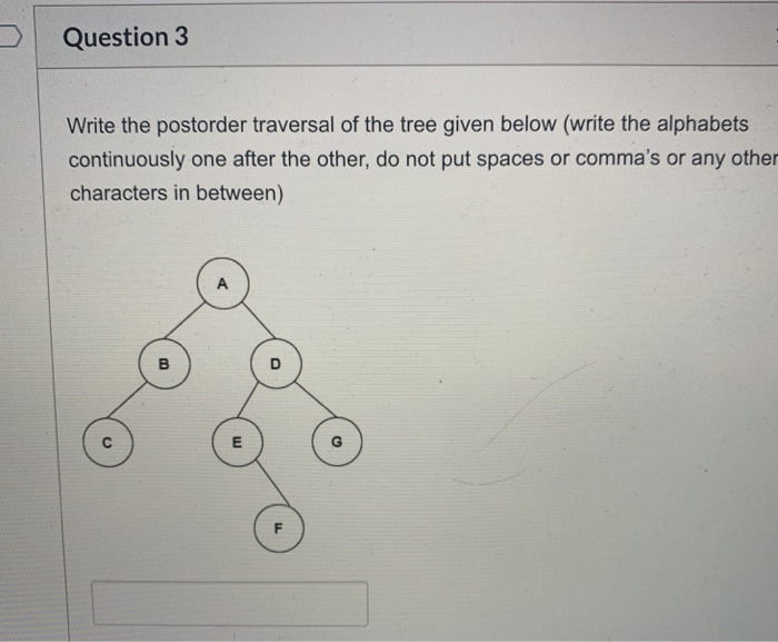 Solved Question 3 Write the postorder traversal of the tree | Chegg.com
