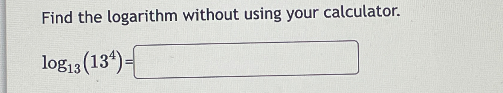 Solved Find the logarithm without using your | Chegg.com