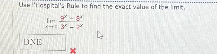 Solved Use l'Hospital's Rule to find the exact value of the | Chegg.com