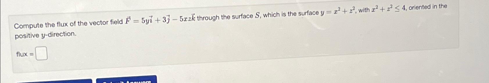 Solved Compute the flux of the vector field | Chegg.com