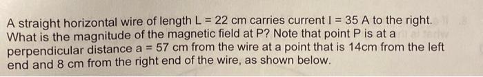 Solved A straight horizontal wire of length L=22 cm carries | Chegg.com