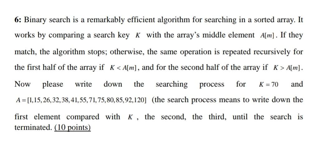 Solved 6: Binary search is a remarkably efficient algorithm | Chegg.com