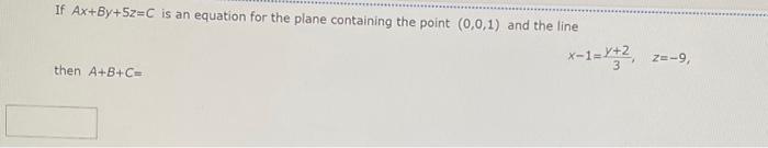 Solved If Ax+By+5z=C is an equation for the plane containing | Chegg.com