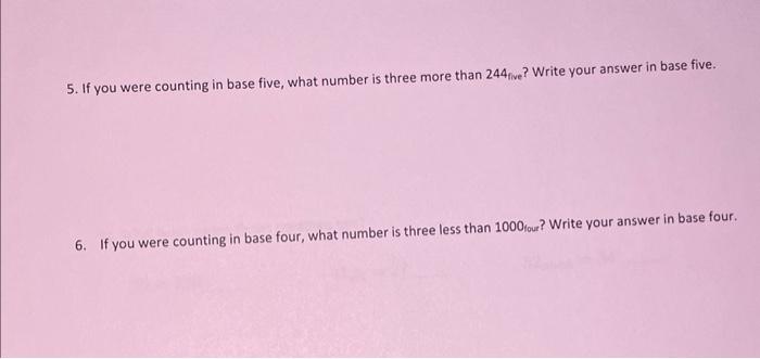 Solved 5. If you were counting in base five, what number is | Chegg.com