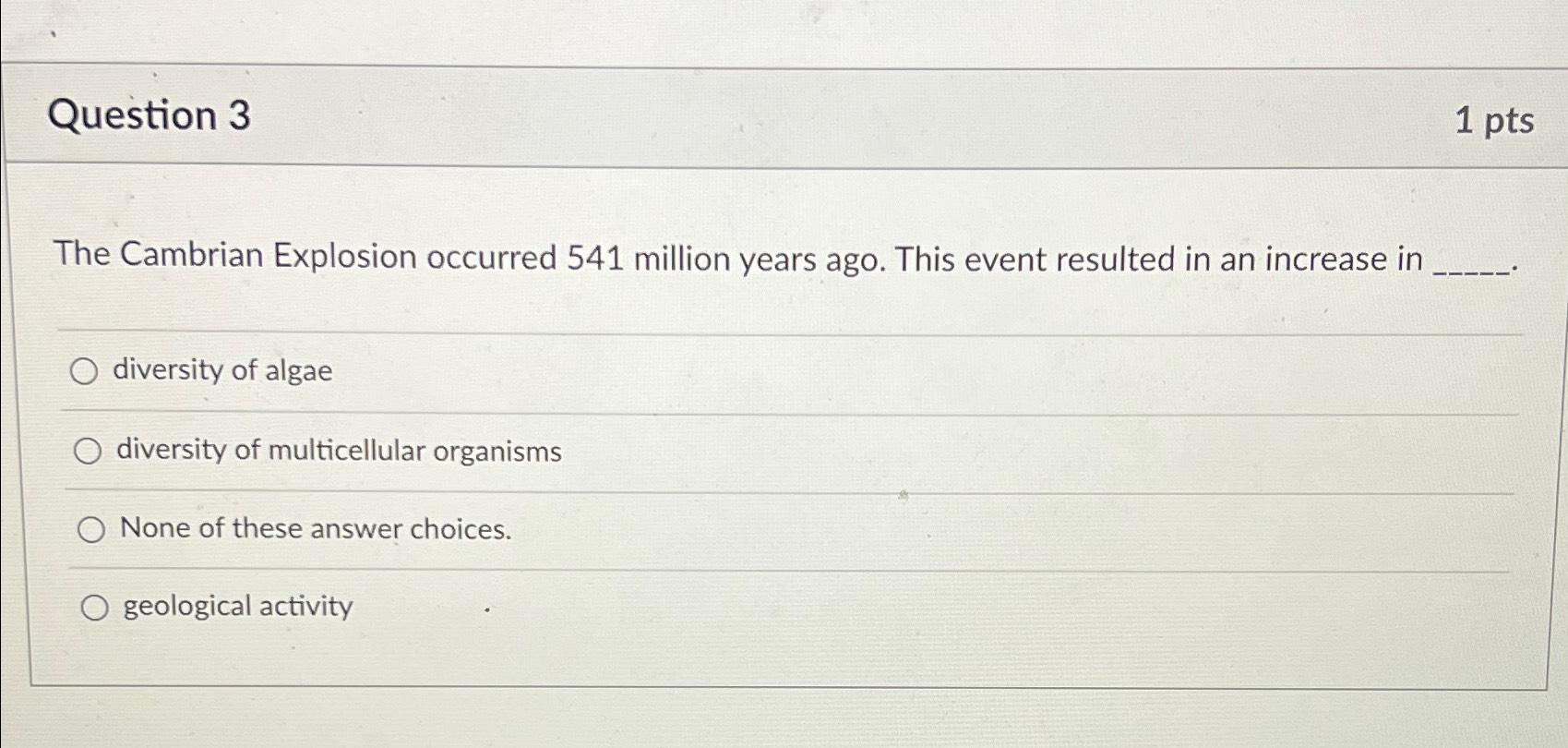 Solved Question 31 ﻿ptsThe Cambrian Explosion occurred 541 | Chegg.com