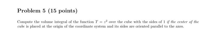 Solved Compute the volume integral of the function T=z2 over | Chegg.com