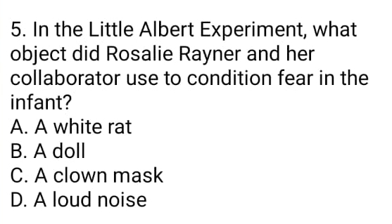 Solved psychology: In the Little Albert Experiment, what | Chegg.com
