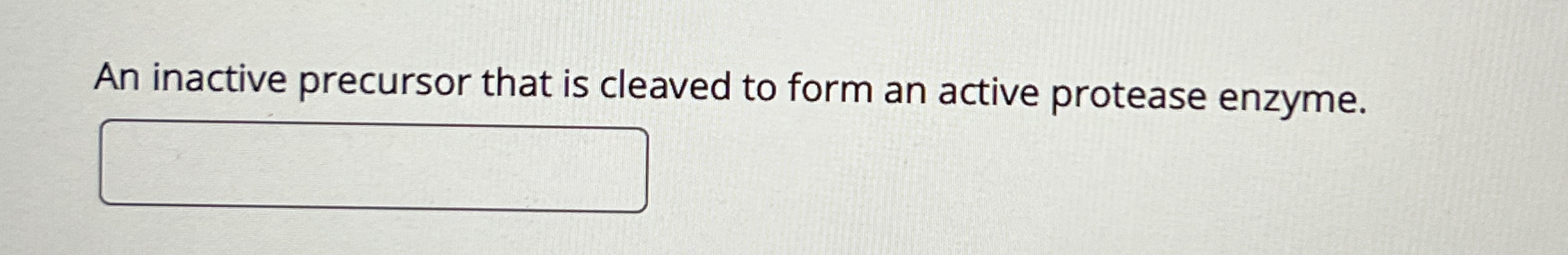 Solved An inactive precursor that is cleaved to form an | Chegg.com