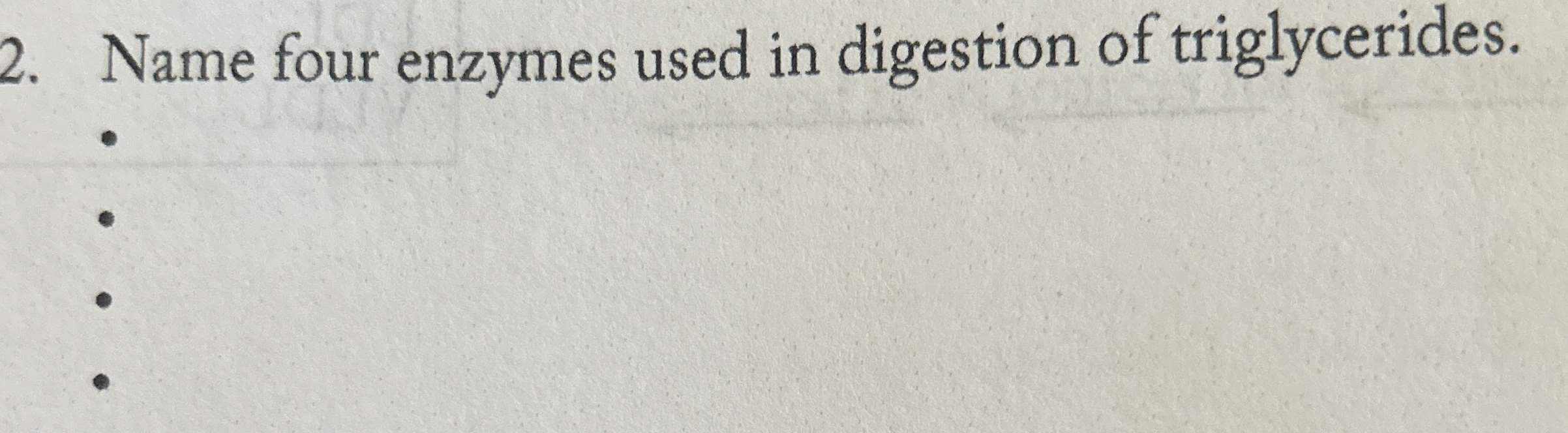 Solved Name four enzymes used in digestion of triglycerides. | Chegg.com