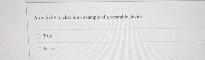 Solved An activity tracker is an example of a wearable | Chegg.com