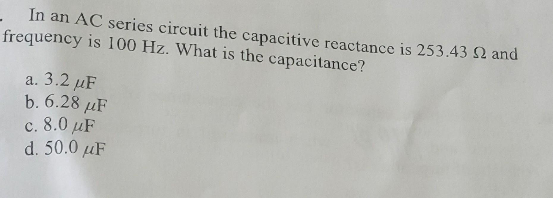 Solved In an AC series circuit the capacitive reactance is | Chegg.com
