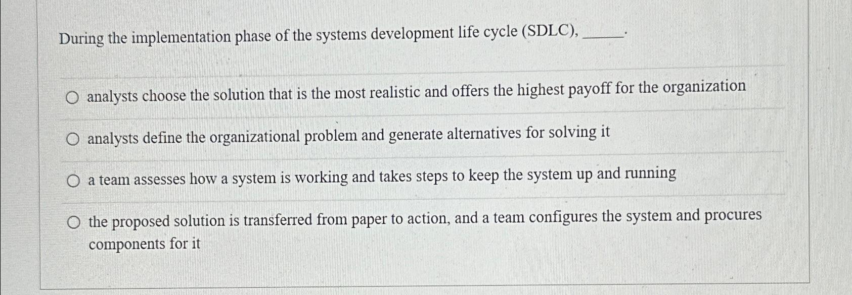 Solved During the implementation phase of the systems | Chegg.com