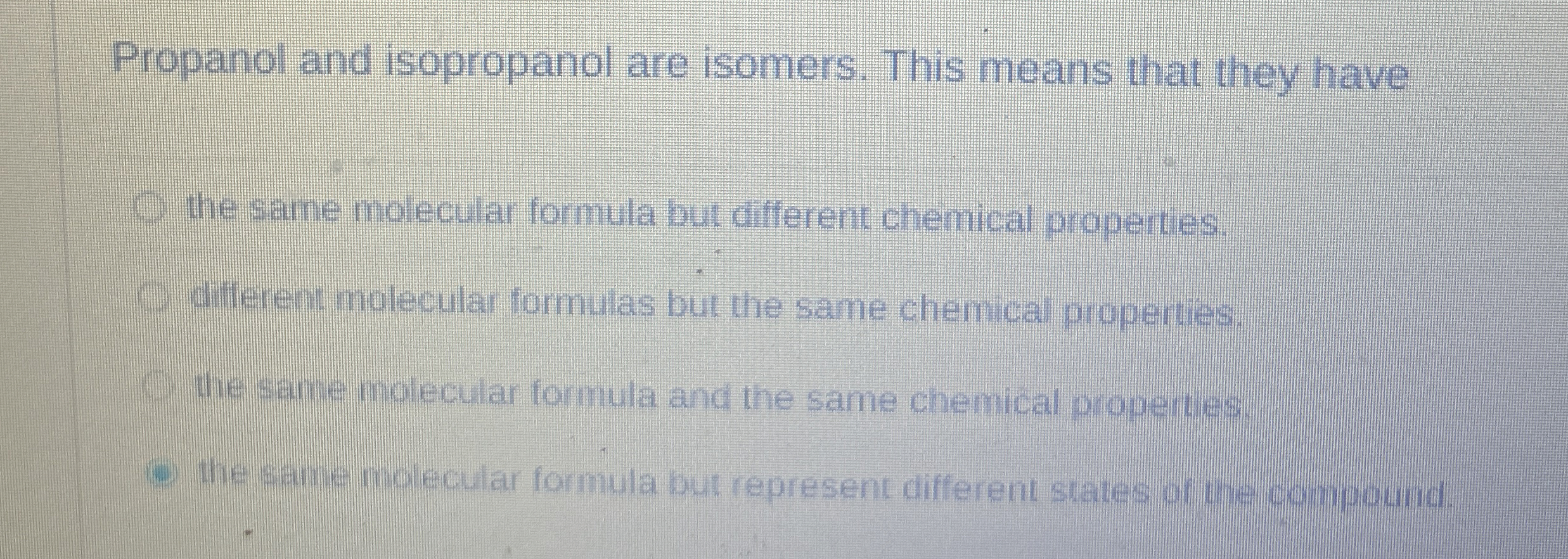Solved Propanol and isopropanol are isomers. This means that | Chegg.com