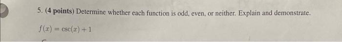 Solved 5. (4 points) Determine whether each function is odd, | Chegg.com