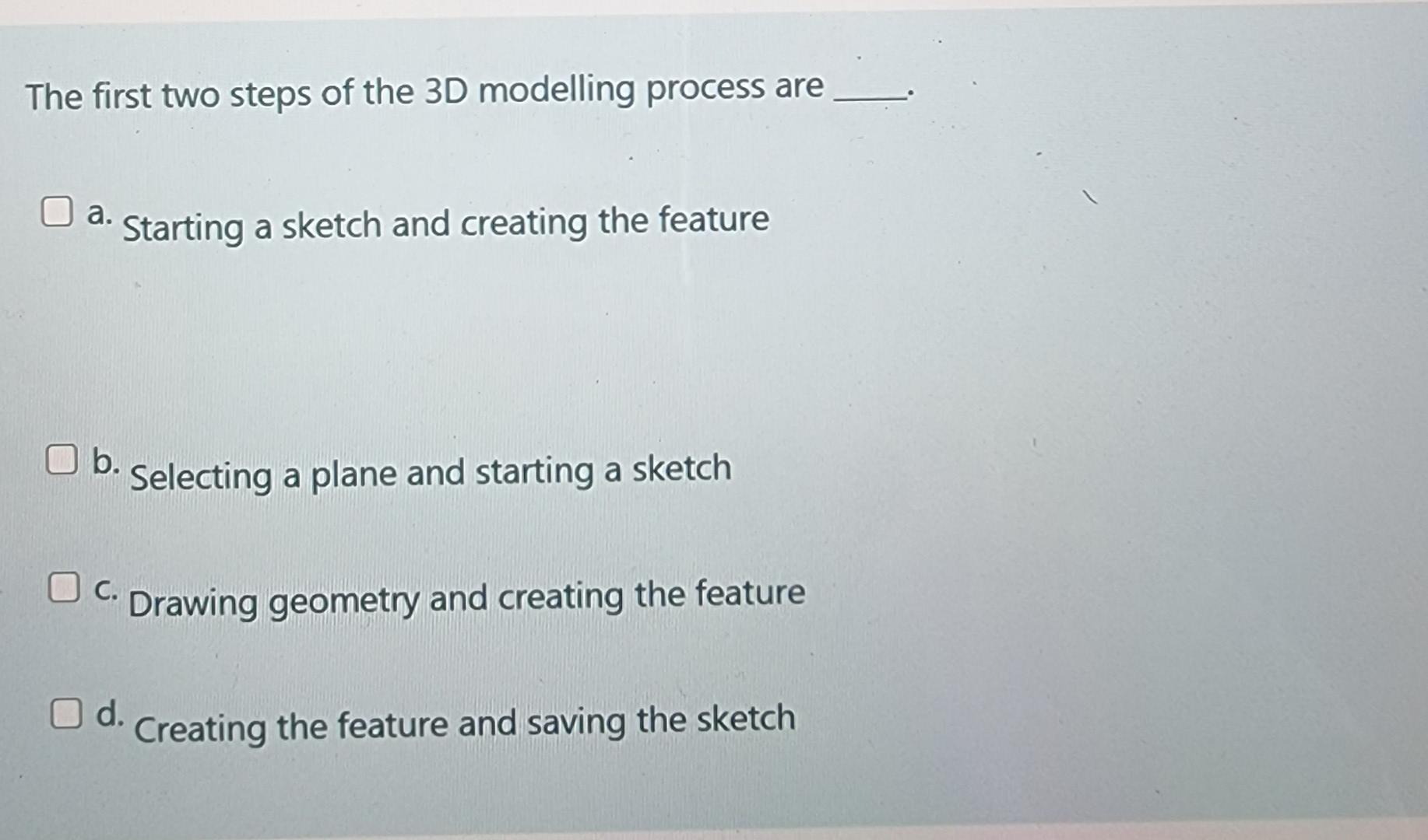 Solved The first two steps of the 3D modelling process are O | Chegg.com