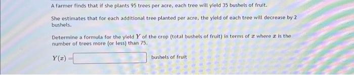 Solved A farmer finds that if she plants 95 trees per acre, | Chegg.com