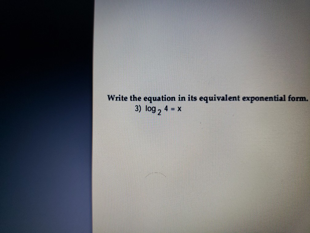 Solved Write the equation in its equivalent exponential | Chegg.com