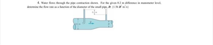 Solved 4. Water flows through the pipe contraction shown. | Chegg.com