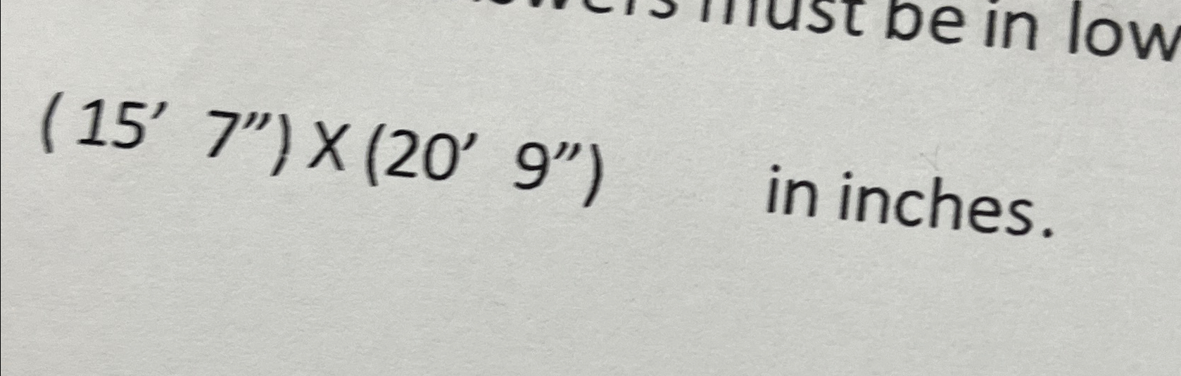 Solved (15'7'')×(20'9''), ﻿in inches. | Chegg.com