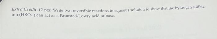 Solved Extra Credit: ( 2pts) Write two reversible reactions | Chegg.com