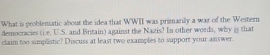 Solved What is problematic about the idea that WWII was | Chegg.com