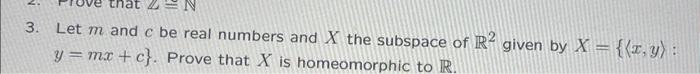 Solved 3. Let m and c be real numbers and X the subspace of | Chegg.com