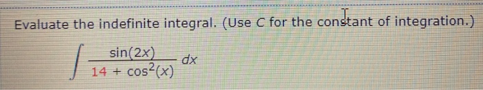 Solved Evaluate the indefinite integral. (Use C for the | Chegg.com
