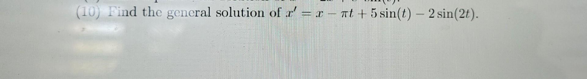 Solved (10) Find the general solution of | Chegg.com