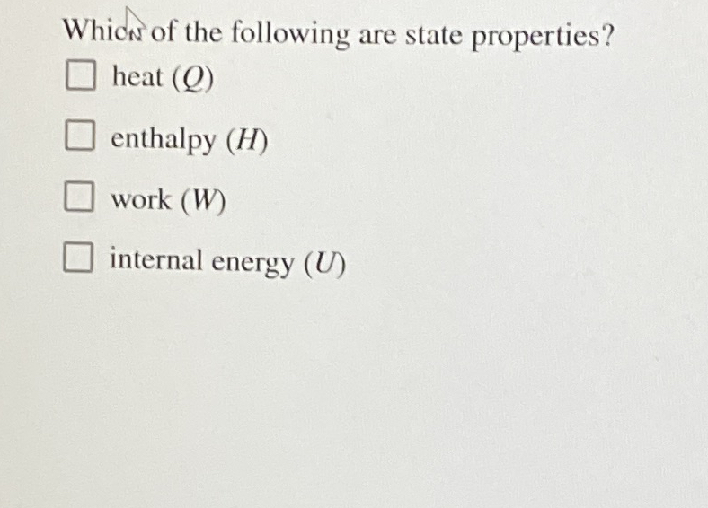 Solved Whion of the following are state properties?heat | Chegg.com