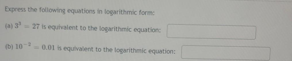 Solved Express the following equations in logarithmic form: | Chegg.com