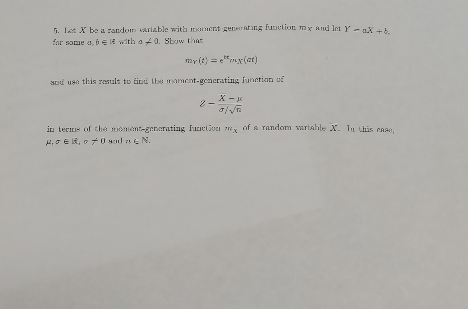 Solved 5. Let X be a random variable with moment-generating | Chegg.com Solved 5. Let X be a random variable with moment-generating | Chegg.com