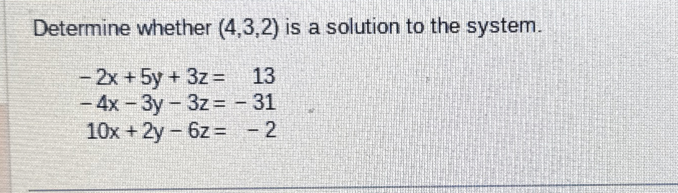 Solved Determine whether (4,3,2) ﻿is a solution to the | Chegg.com