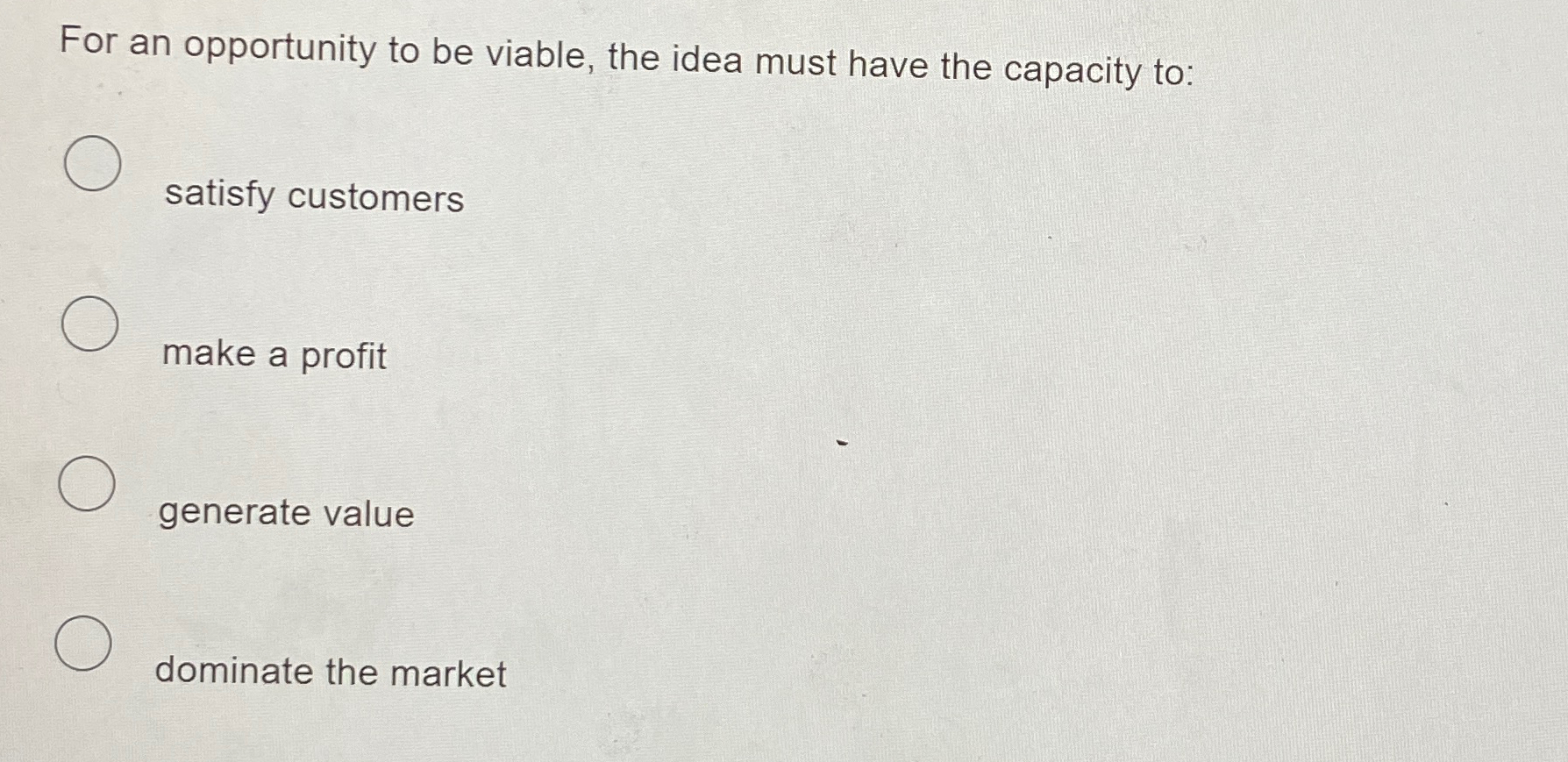 Solved For an opportunity to be viable, the idea must have | Chegg.com