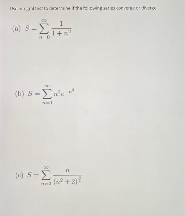 Solved Use integral test to determine if the following | Chegg.com